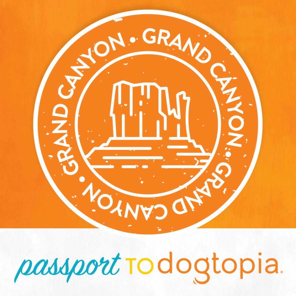 Passport to Dogtopia: Grand Canyon - Anaheim Hills
